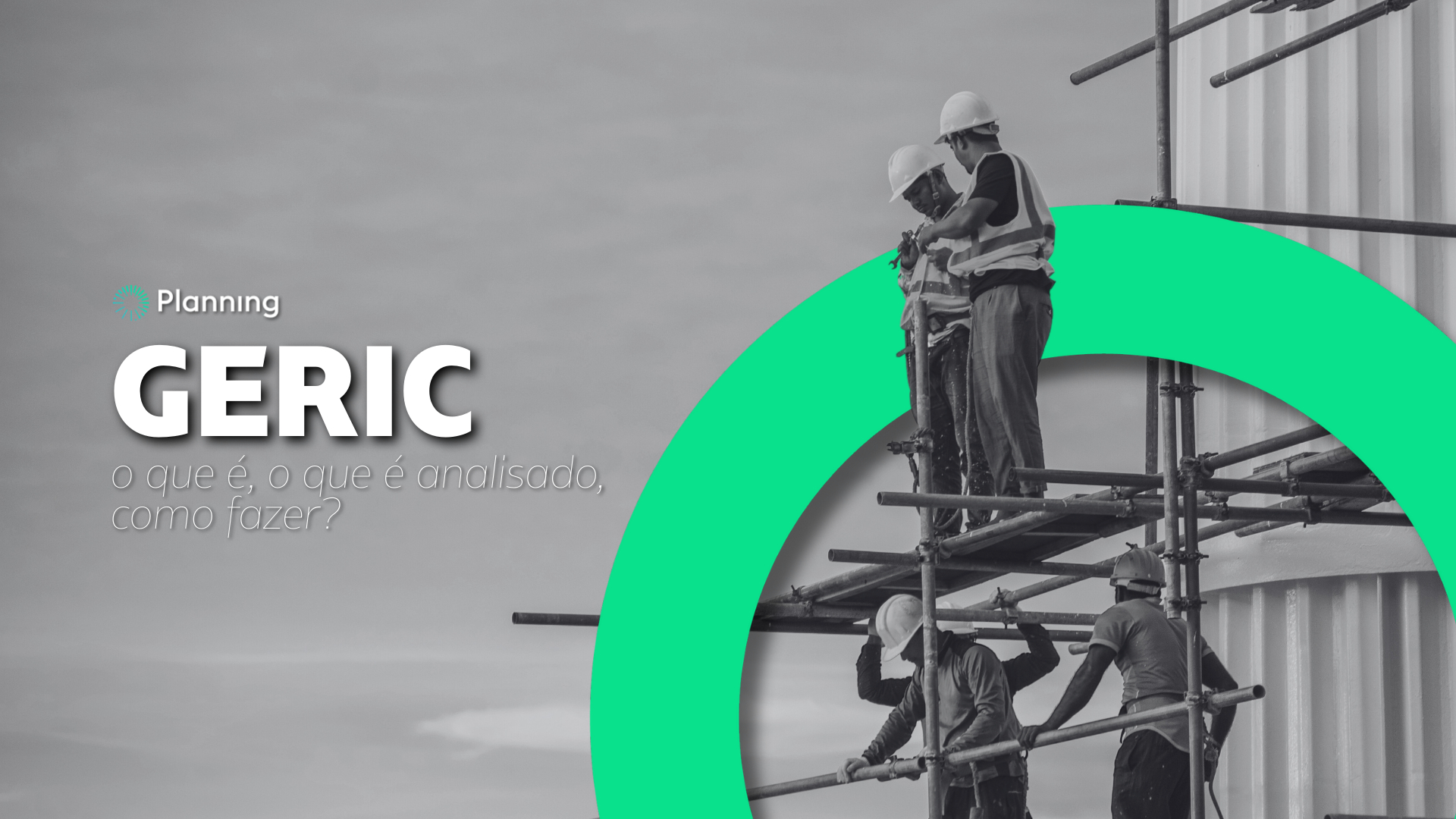 GERIC: o que é, o que é analisado, como fazer? - Planning